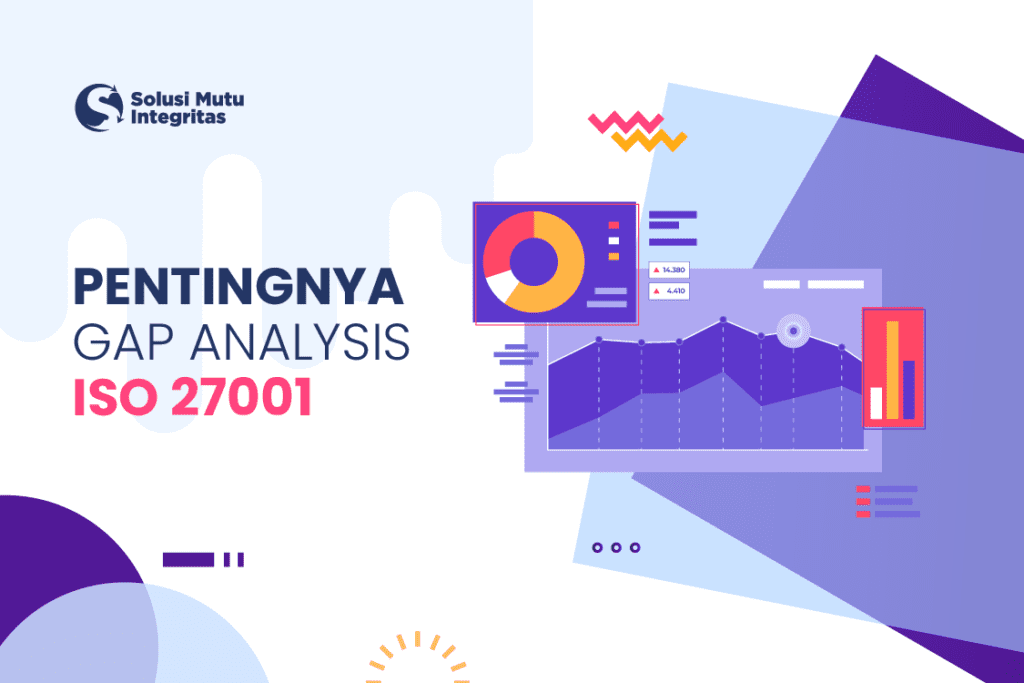 Peran Penting Gap Analysis dalam Implementasi ISO 27001:2022 Peran Penting Gap Analysis dalam Implementasi ISO 27001:2022