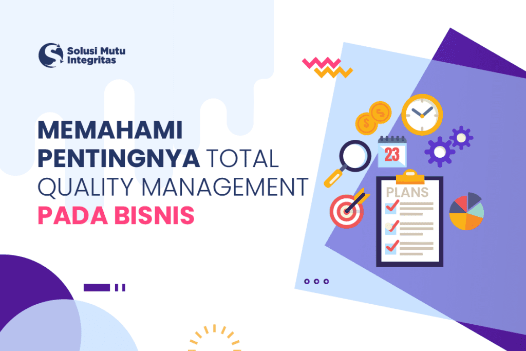 Memahami Pentingnya Total Quality Management pada Bisnis